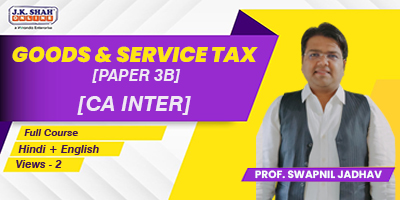 CA Inter, Paper 3B - Goods and Service Tax - Prof. Swapnil Jadhav | JK ...