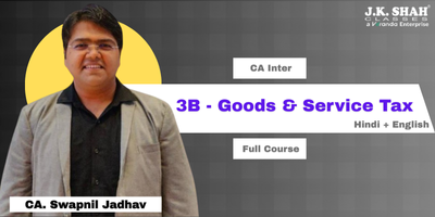 CA Inter, Paper 3B - Goods and Service Tax - Prof. Swapnil Jadhav | JK ...